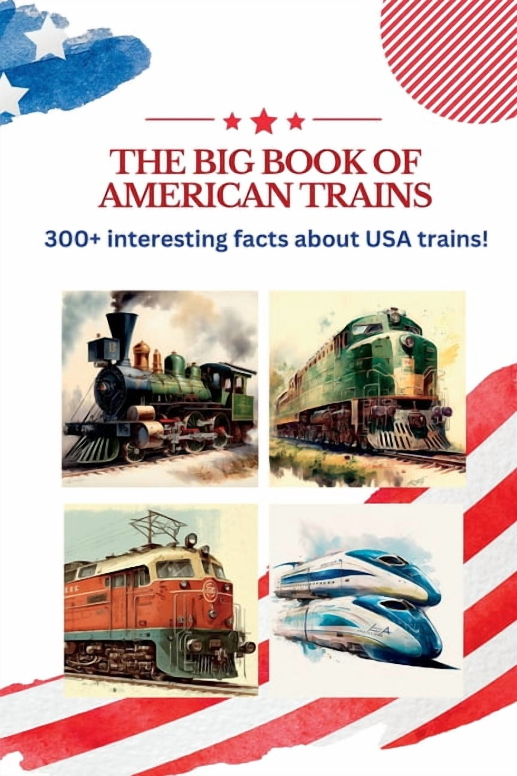 The BIG book of American Trains: 300+ Interesting Facts And Trivia ...