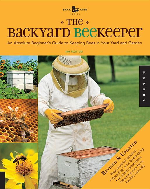 The Backyard Beekeeper: An Absolute Beginner's Guide to Keeping Bees in ...