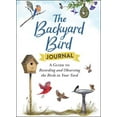 The Backyard Bird Journal: A Guide to Recording and Observing the Birds ...