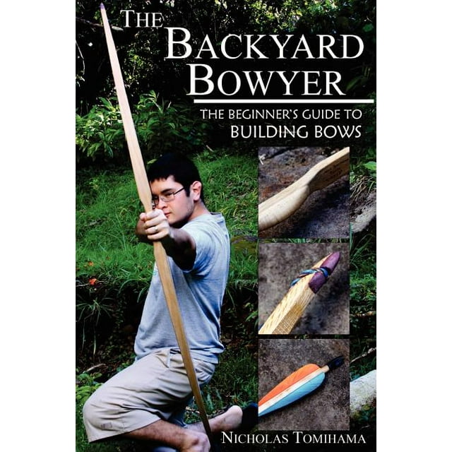 The Backyard Bowyer (Paperback) - Walmart.com