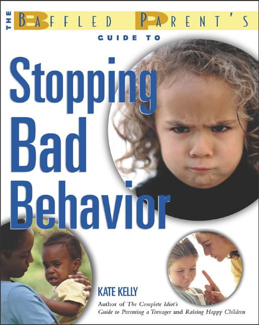 The Baffled Parent's Guide to Stopping Bad Behavior, (Paperback ...
