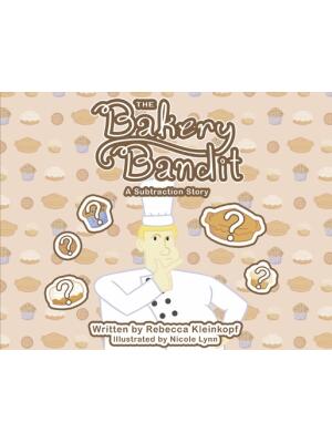 The Bakery Bandit : A Subtraction Story - Walmart.com