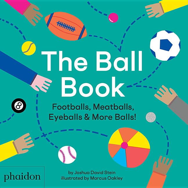 The Ball Book: Footballs, Meatballs, Eyeballs & More Balls!, (Hardcover ...