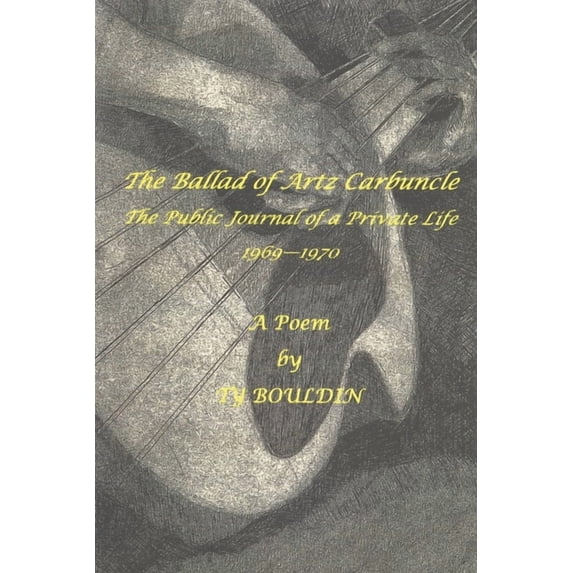 The Ballad of Artz Carbuncle: The Public Record of a Private Life, 1969 ...