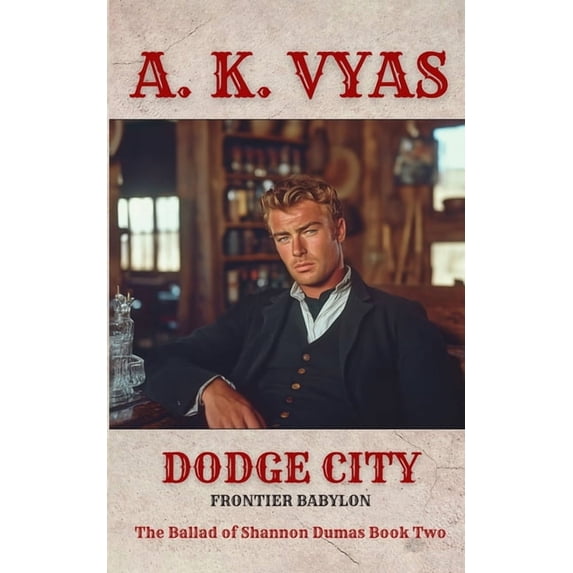 The Ballad of Shannon Dumas Dodge City: Frontier Babylon, Book 2 ...