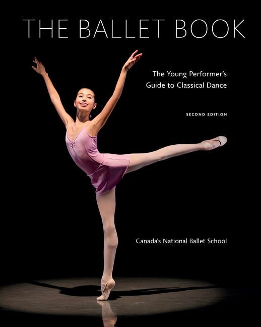 The Ballet Book: The Young Performer's Guide to Classical Dance (Second ...