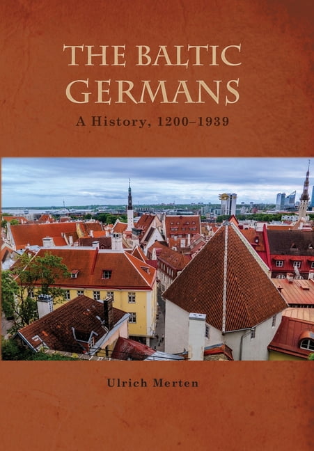 The Baltic Germans: A History, 1200-1939, (Paperback) - Walmart.com