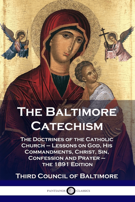 The Baltimore Catechism: The Doctrines of the Catholic Church - Lessons ...