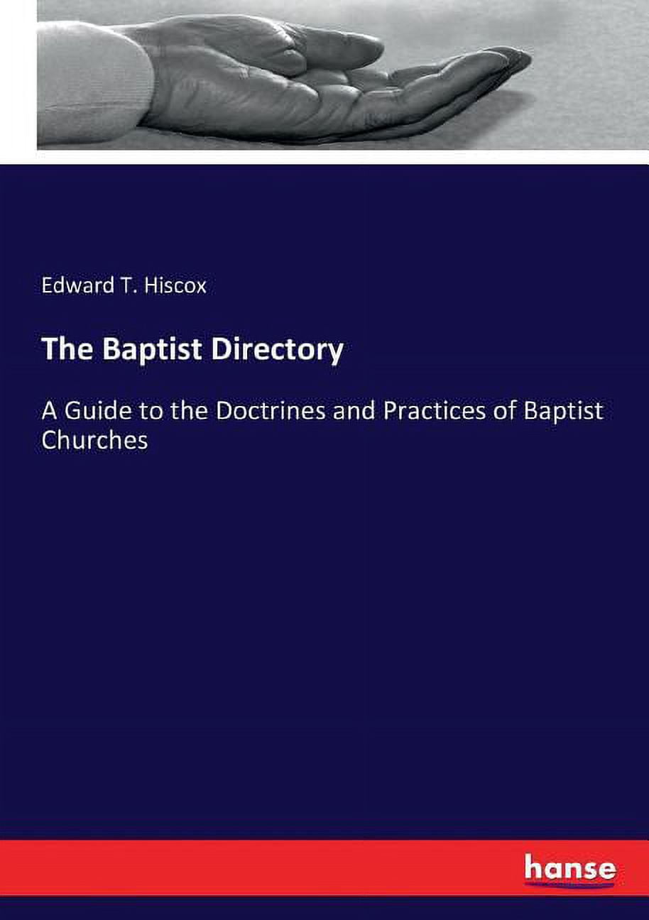 The Baptist Directory: A Guide to the Doctrines and Practices of ...