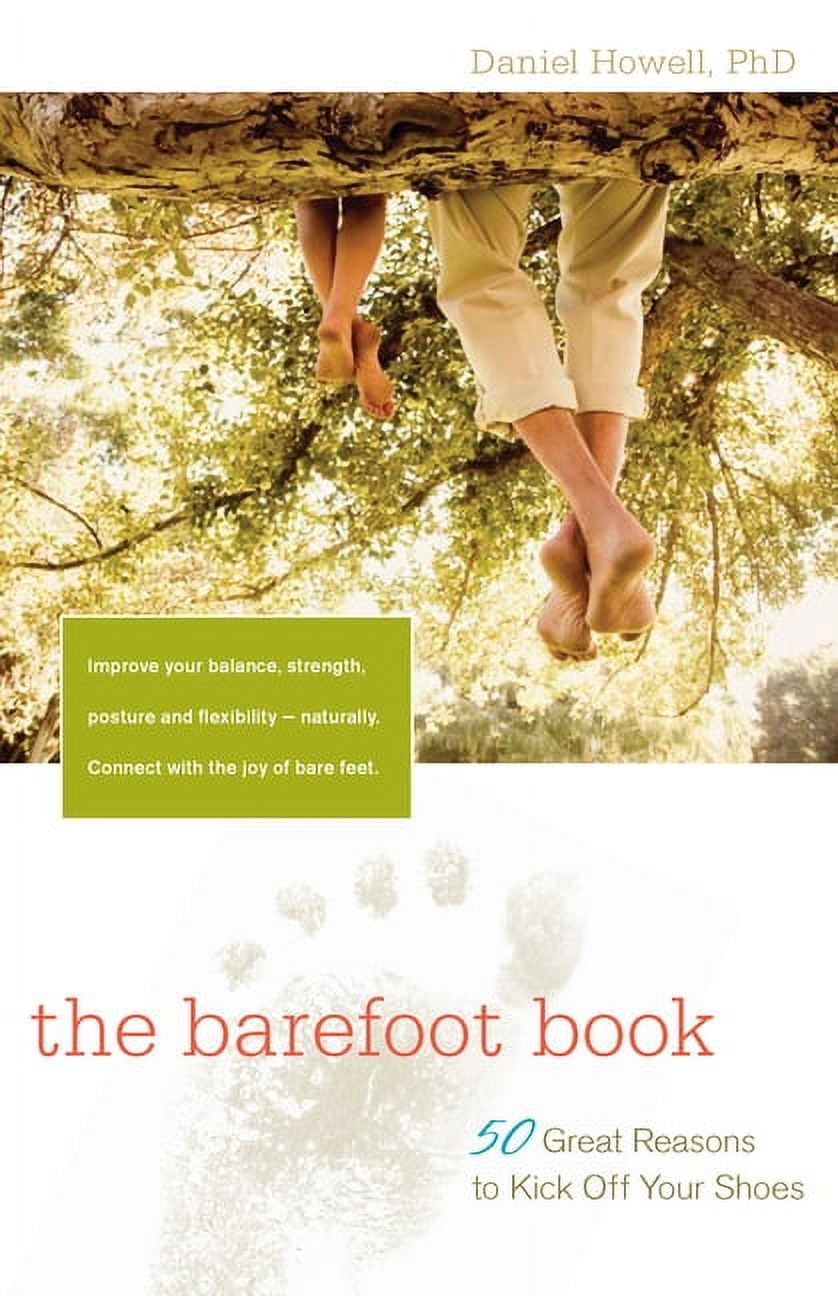 The Barefoot Book: 50 Great Reasons to Kick Off Your Shoes, (Hardcover ...