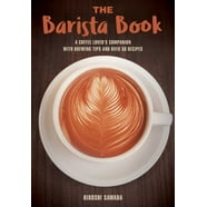The Coffee Recipe Book : 50 Coffee and Espresso Drinks to Make at Home ...