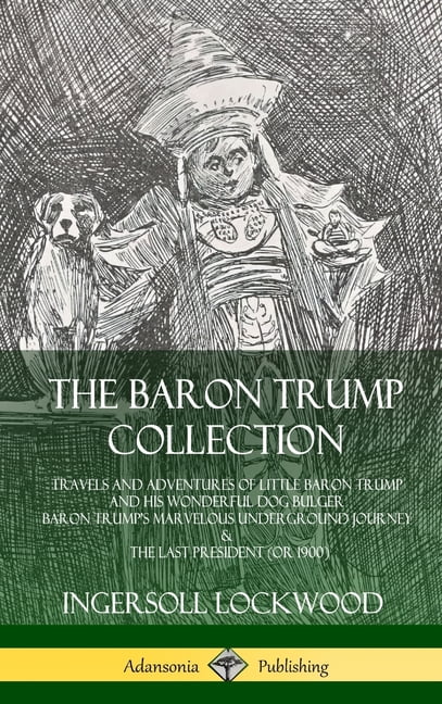 The Baron Trump Collection: Travels and Adventures of Little Baron ...