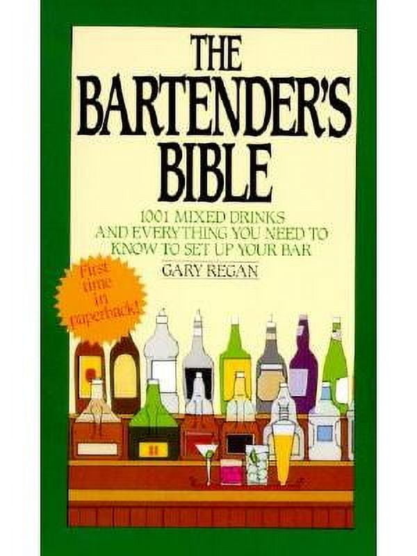 The Bartender's Bible: 1001 Mixed Drinks and Everything You Need to Know to Set Up Your Bar ...