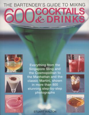 Pre-Owned The Bartender's Guide to Mixing 600 Cocktails & Drinks: Everything from the Singapore ...