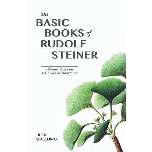 The Basic Books of Rudolf Steiner : A Compact Guide for Personal or ...