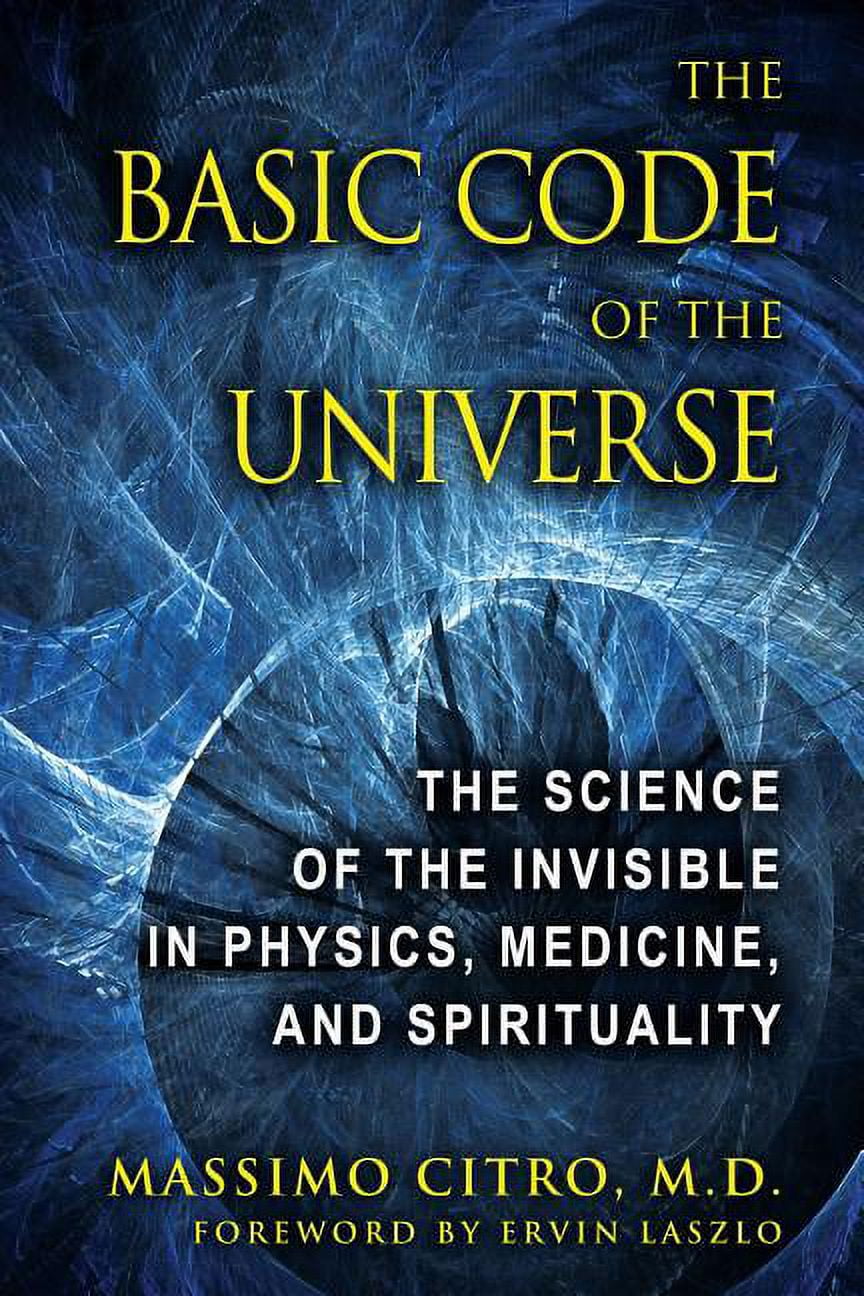 The Basic Code of the Universe: The Science of the Invisible in Physics ...