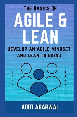 Pre-Owned The Basics Of Agile and Lean: Develop an Agile Mindset and ...
