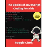 The Basics of JavaScript Coding For Kids: Help Your Kids Learn Beginner JavaScript Programming ...