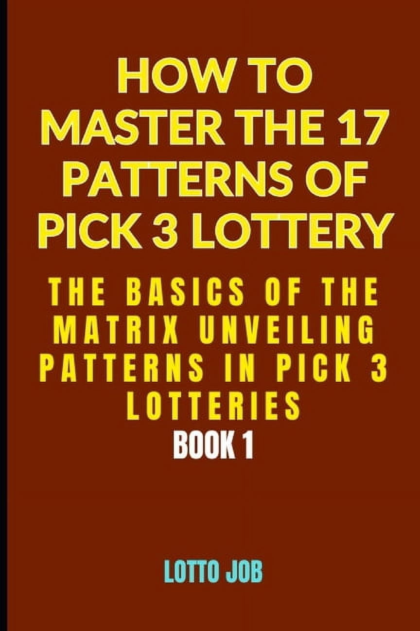 How to Master the 17 Patterns of Pick 3 The Basics of the Matrix ...