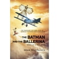 The Batman and the Ballerina: The Amazing Life and Love of Clem Sohn ...
