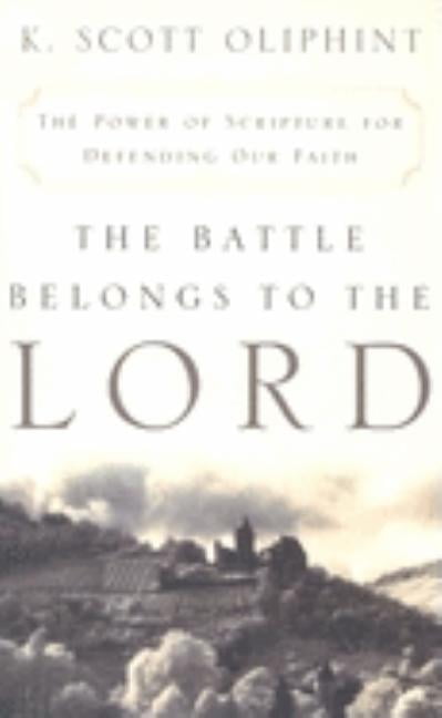 The Battle Belongs to the Lord: The Power of Scripture for Defending ...