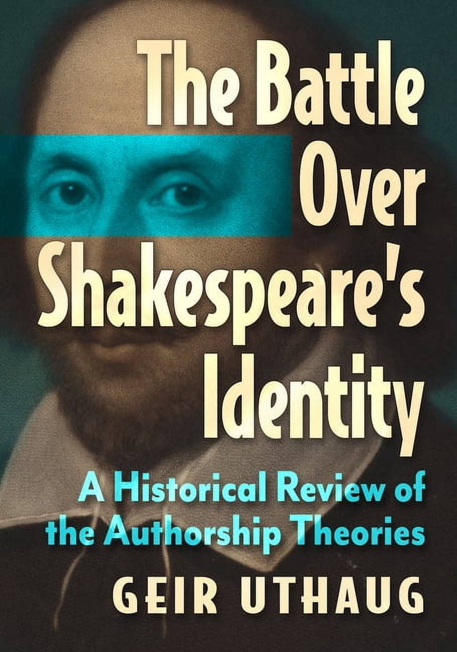 The Battle Over Shakespeare's Identity: A Historical Review of the ...