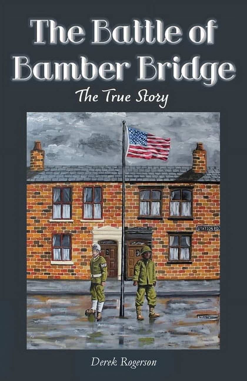 The Battle of Bamber Bridge: The True Story, (Paperback) - Walmart.com