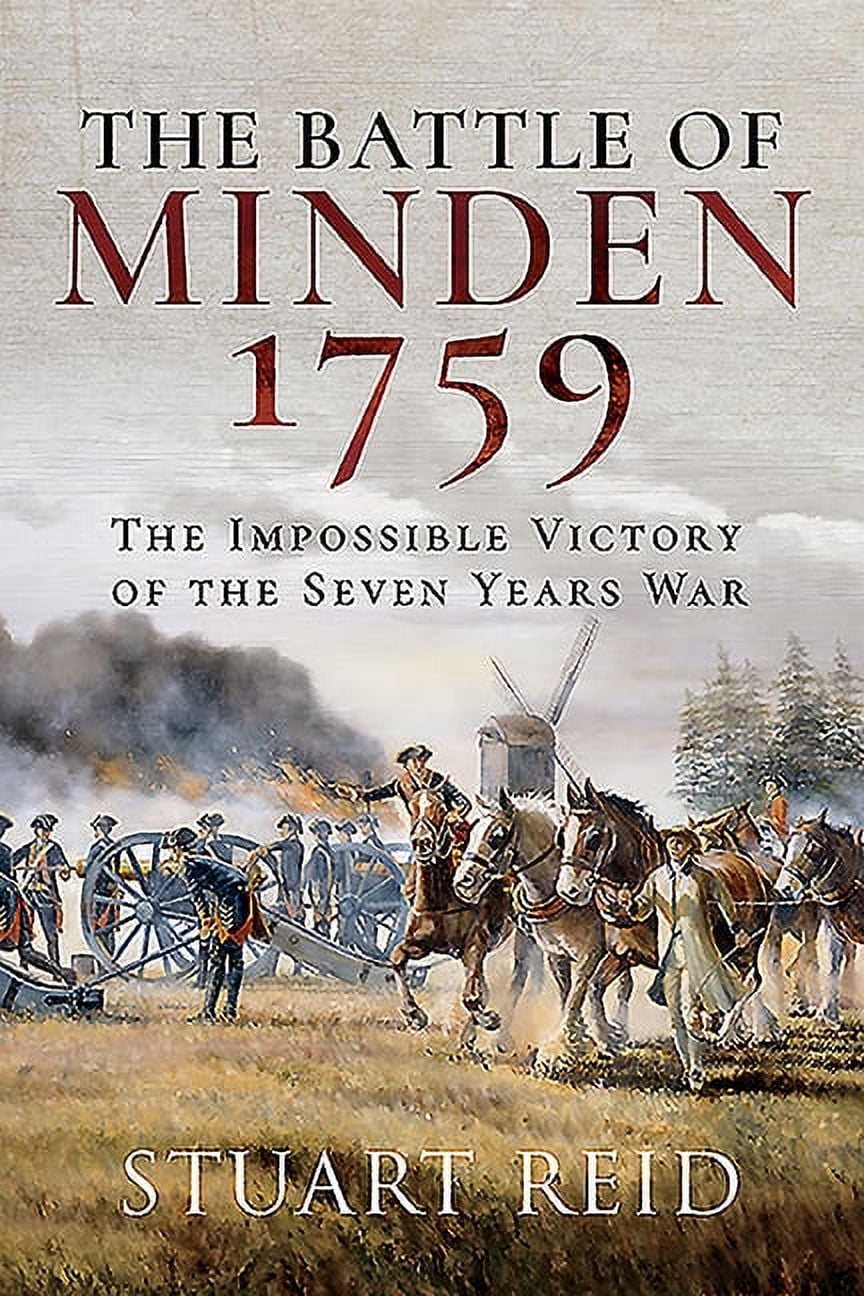 The Battle of Minden 1759 : The Impossible Victory of the Seven Years ...