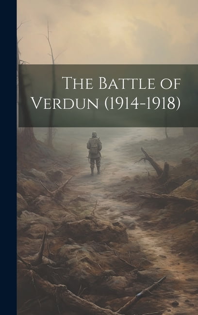 The Battle of Verdun (1914-1918) (Hardcover) - Walmart.com