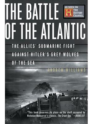 The Battle of the Atlantic : The Allies' Submarine Fight Against Hitler ...
