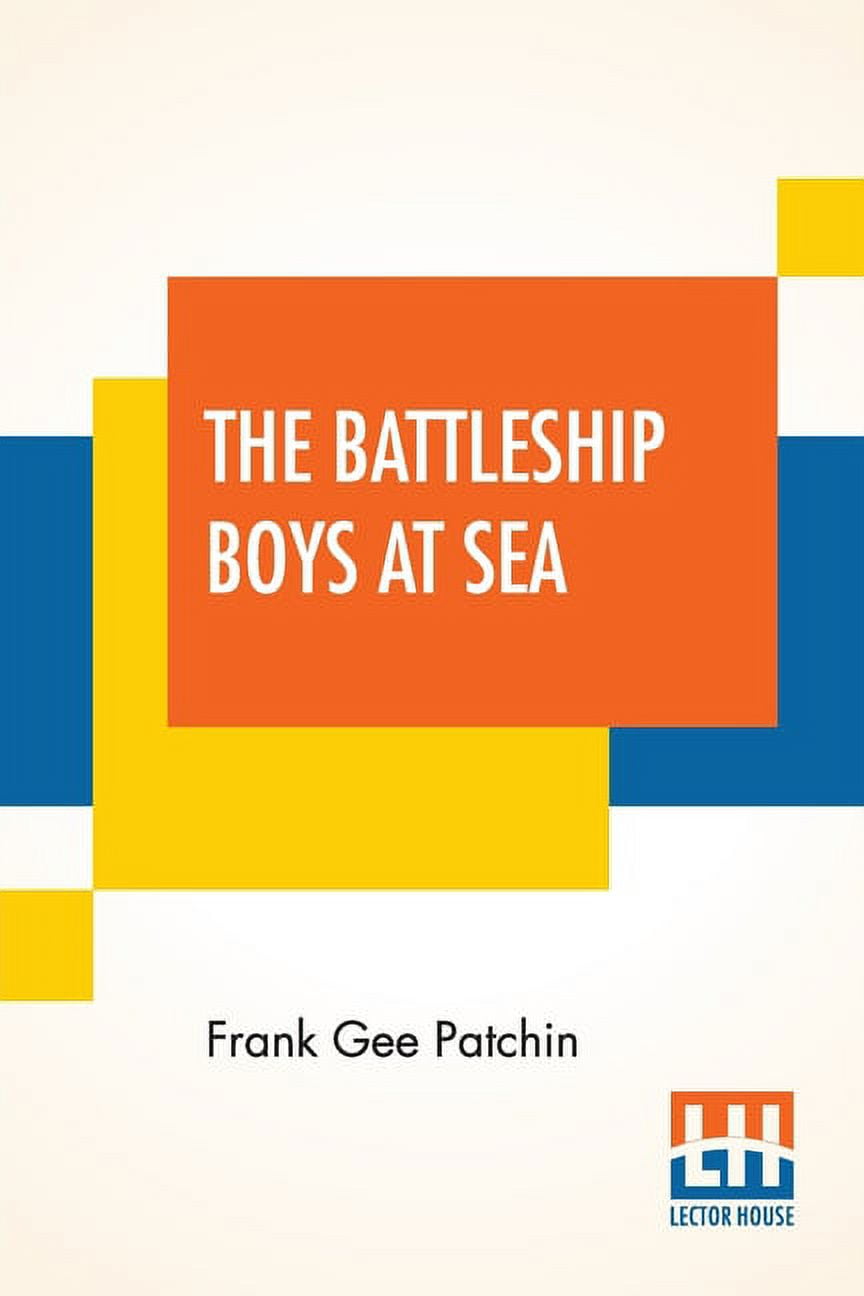 The Battleship Boys At Sea: Or, Two Apprentices In Uncle Sam'S Navy ...