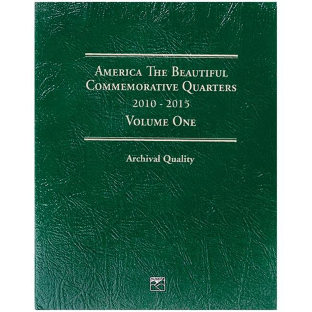 The Beautiful Commemorative Quarter Folder, Volume One 2010-2015 ...