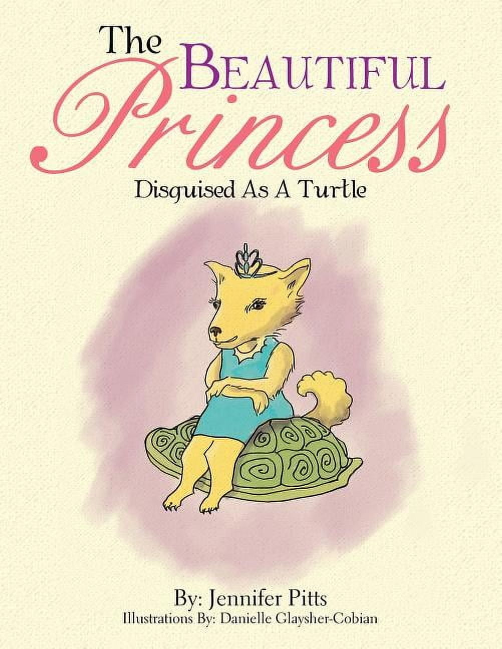 The Beautiful Princess: Disguised As A Turtle - Walmart.com