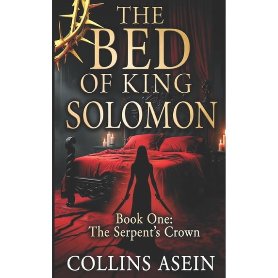 The Bed of King Solomon (The Serpent's Crown): Your 2025 Dark Fantasy ...