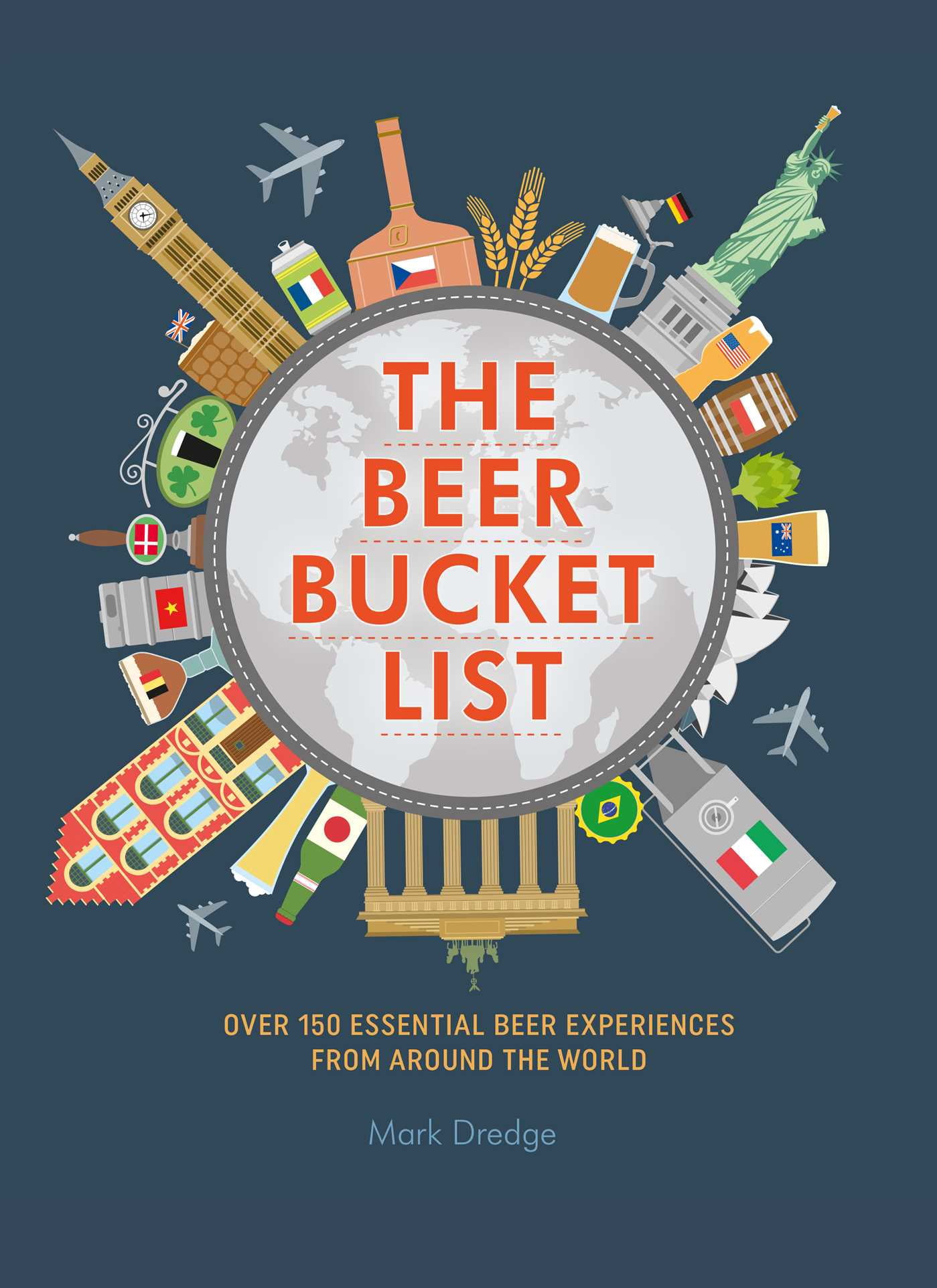 The Beer Bucket List : Over 150 essential beer experiences from around ...