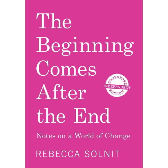 The Beginning Comes After the End (Indie Bookstore Edition): Notes on a ...