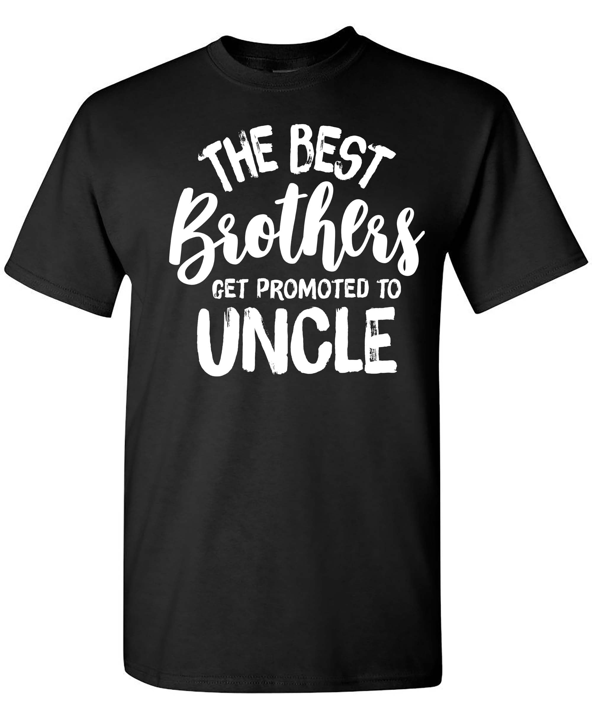 The Best Brothers Get Promoted to Uncle Funny Best Uncle Shirt for Men ...