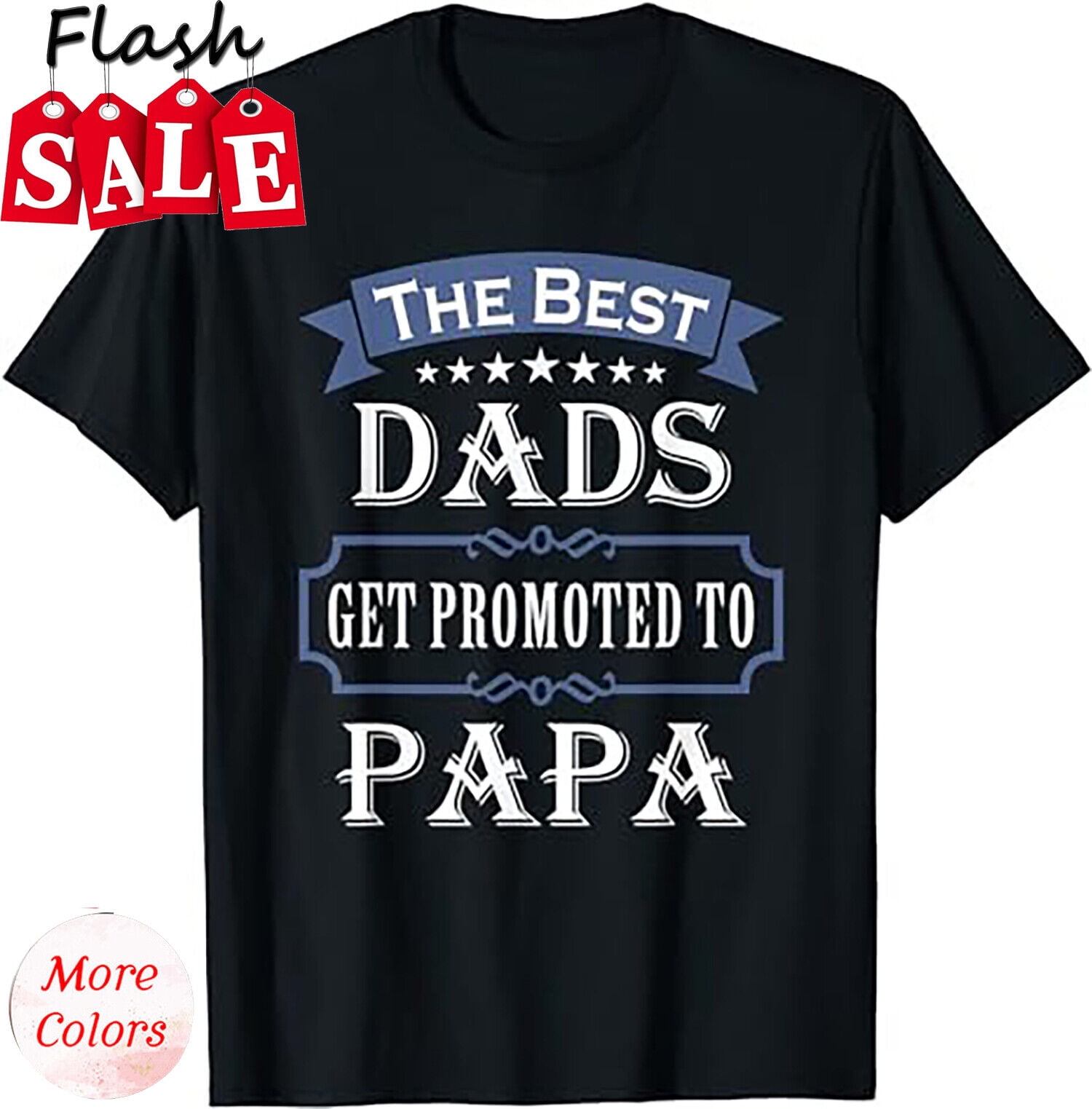 The Best Dads Get Promoted To Papa Father's Day New Grandpa T-Shirt ...
