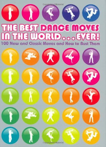 Pre-Owned The Best Dance Moves in the World ... Ever!: 100 New and ...