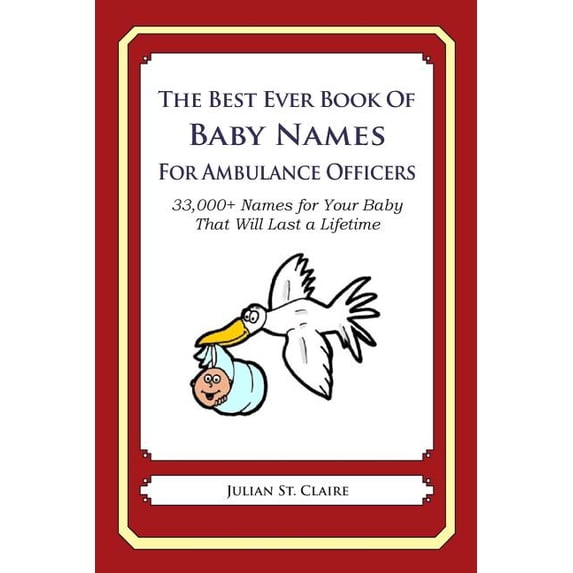 The Best Ever Book of Baby Names for Ambulance Officers : 33,000+ Names ...