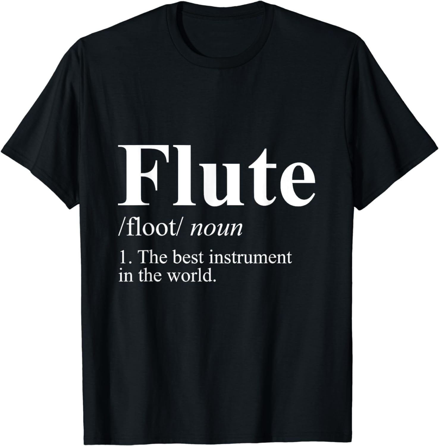 The Best Instrument In The World Flute T-Shirt - Walmart.com