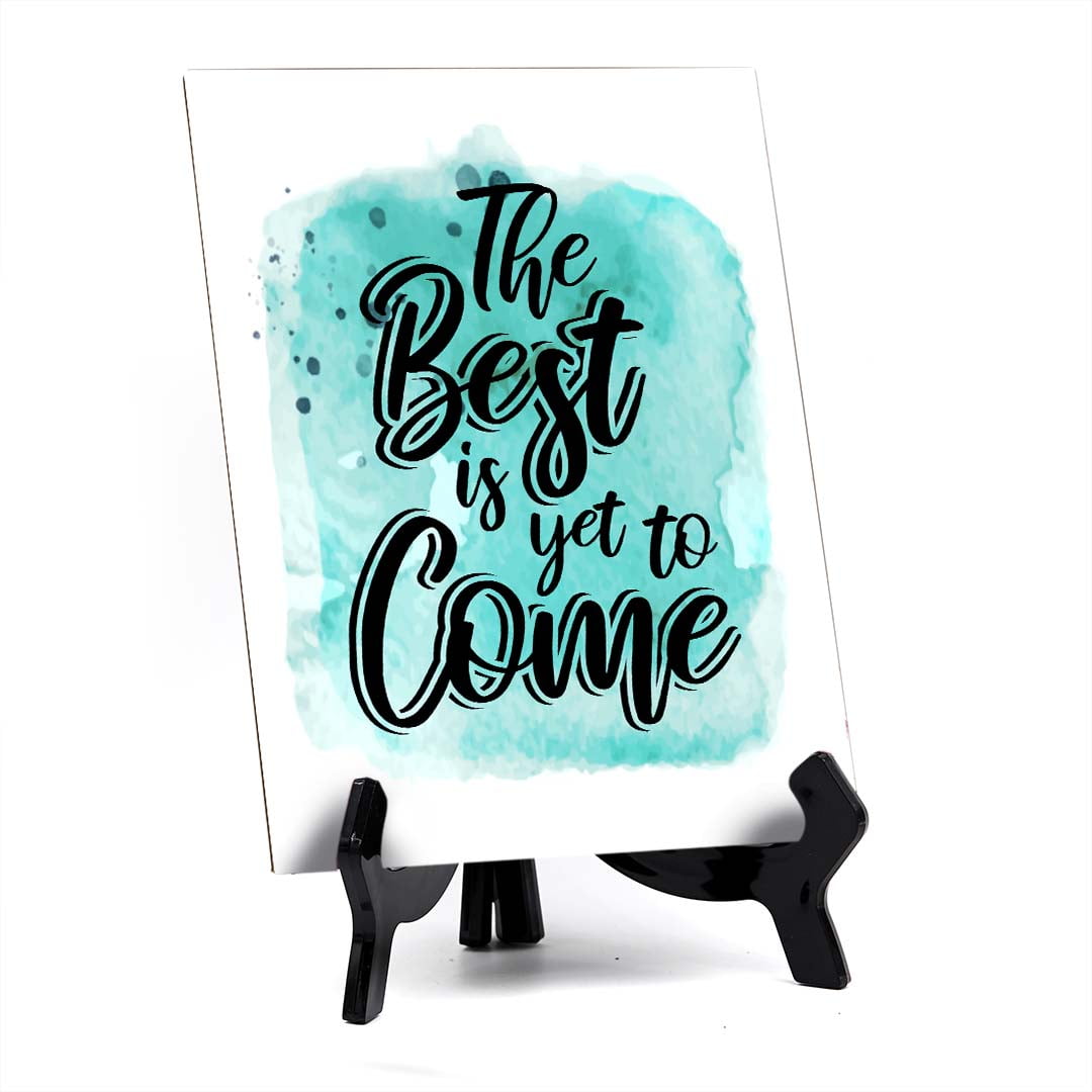 The Best Is Yet To Come Table Sign with Acrylic Stand (6x8“) | Positive ...