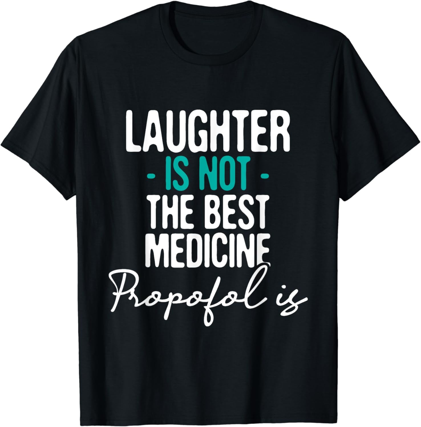 The Best Medicine Is Propofol - Anesthetist Anesthesia T-Shirt ...