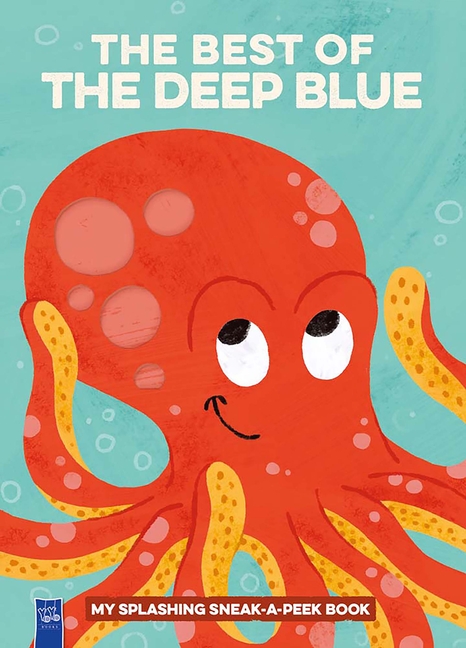 The Best of the Deep Blue: My Splashing Sneak-A-Peek Book, (Hardcover ...
