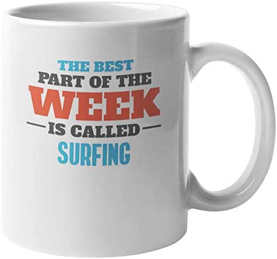 The Best Part Is Surfing. Coffee & Tea Mug for Surfer, Men and Women ...