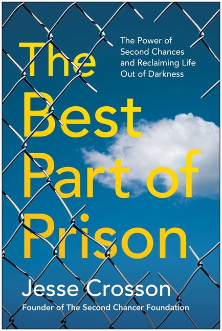 The Best Part of Prison: The Power of Second Chances and Reclaiming ...