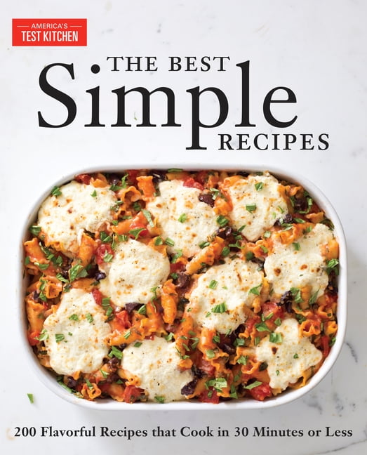 The Best Simple Recipes: More Than 200 Flavorful, Foolproof Recipes ...