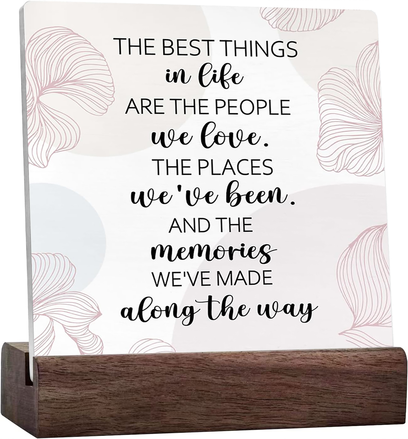 The Best Things In Life Are The People We Love Ceramic Table Plaque ...