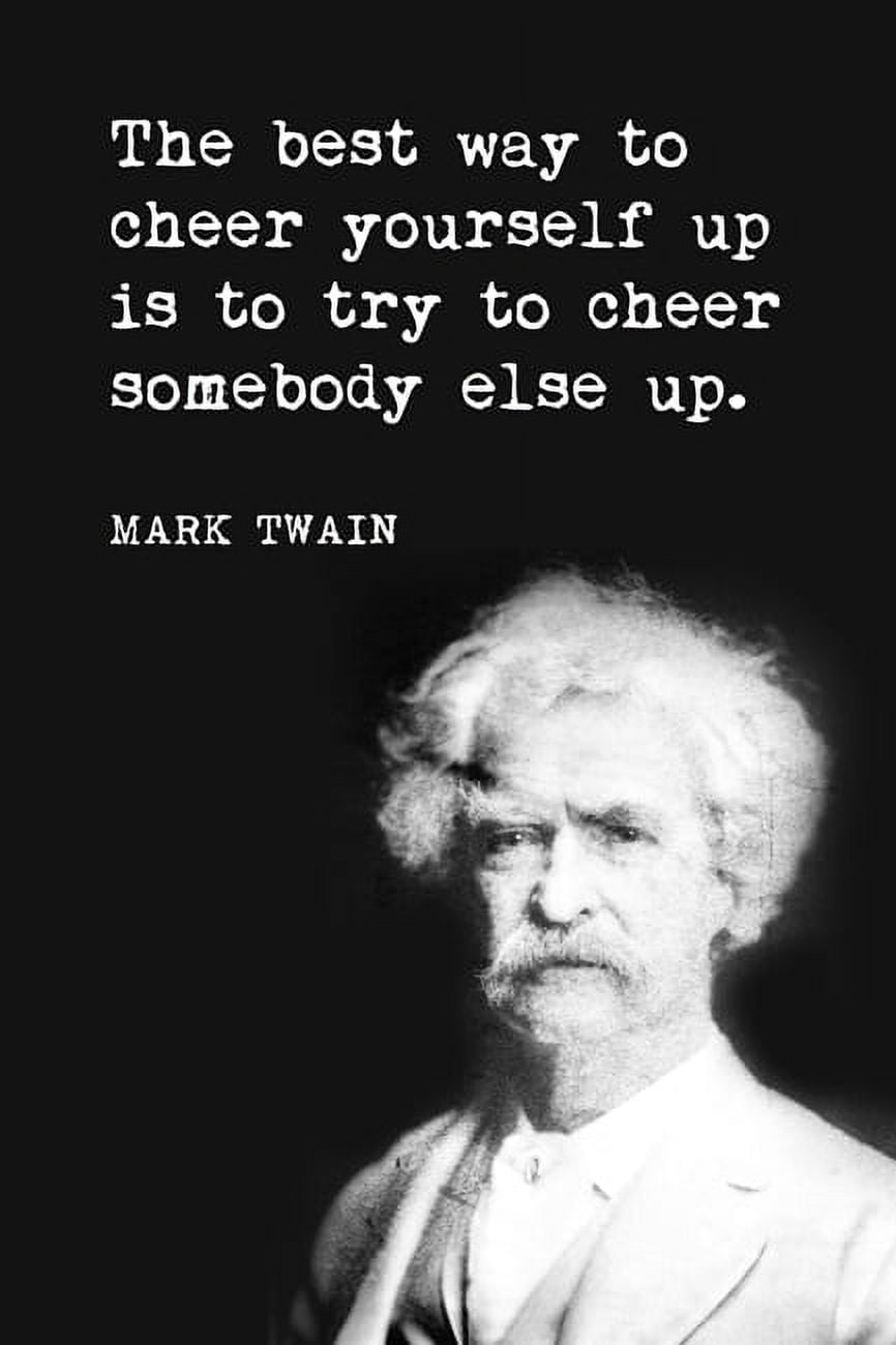 The Best Way To Cheer Yourself Up (Mark Twain Quote), motivational ...