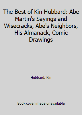 Pre-Owned The Best of Kin Hubbard: Abe Martin's Sayings and Wisecracks ...